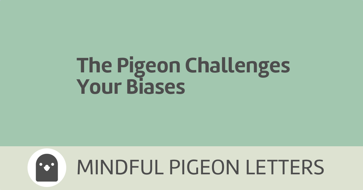 Mindful Pigeon Exercise: The Pigeon Challenges Your Biases