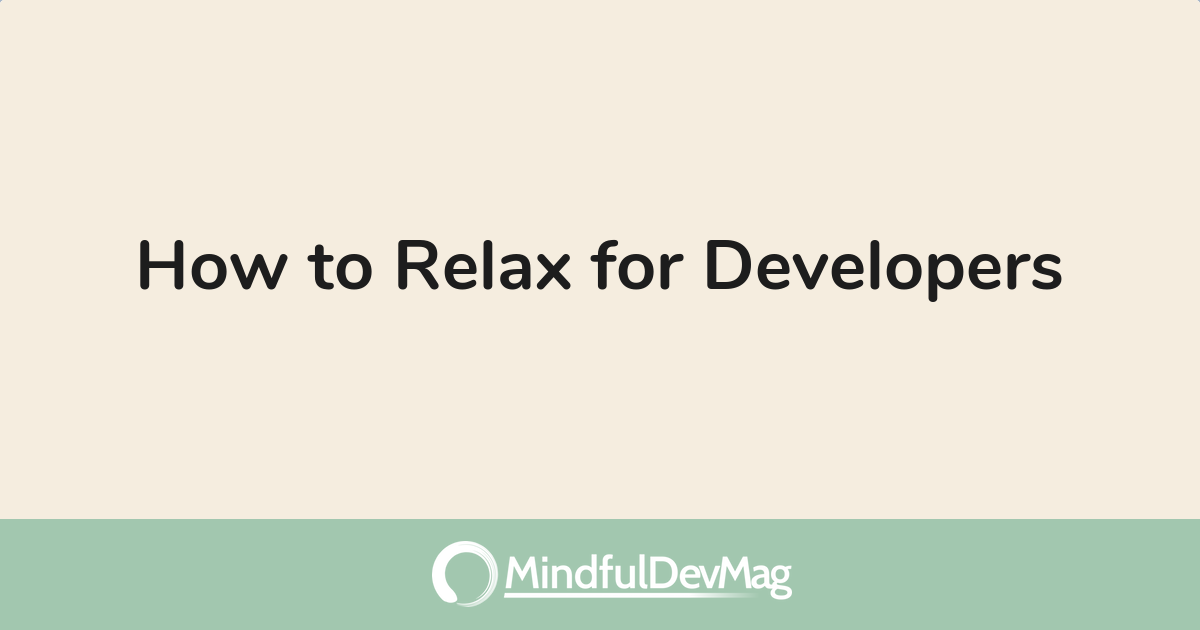 How to Relax for Developers