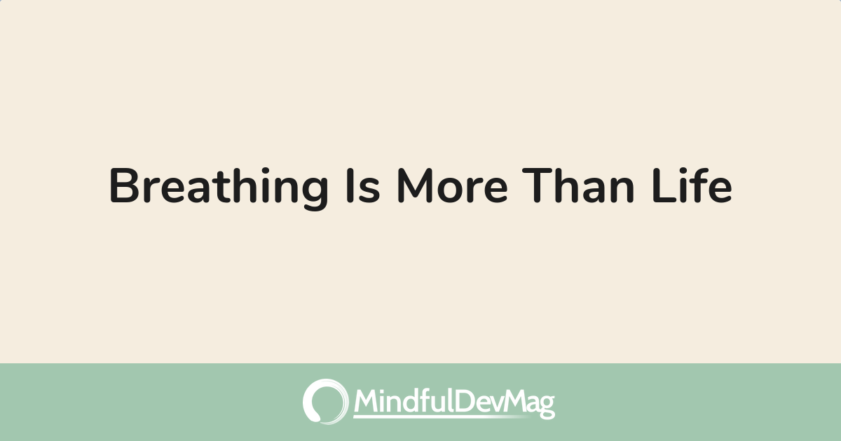 Breathing Is More Than Life