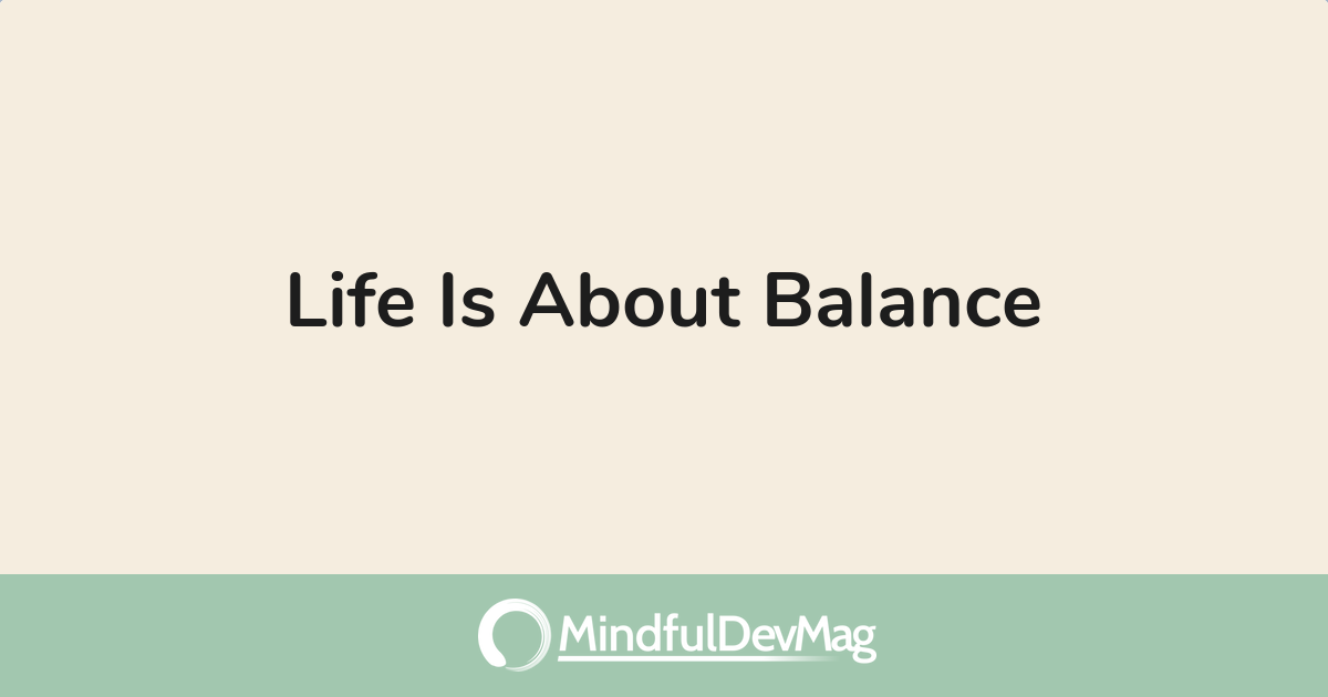 Life Is About Balance